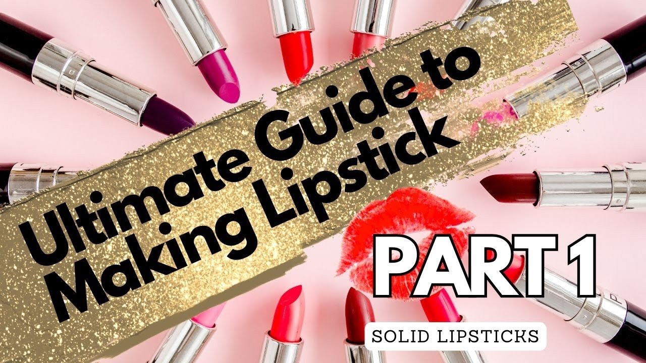 Beginners Guide to Making Lipstick - Part One Solid Lipstick - YouTube