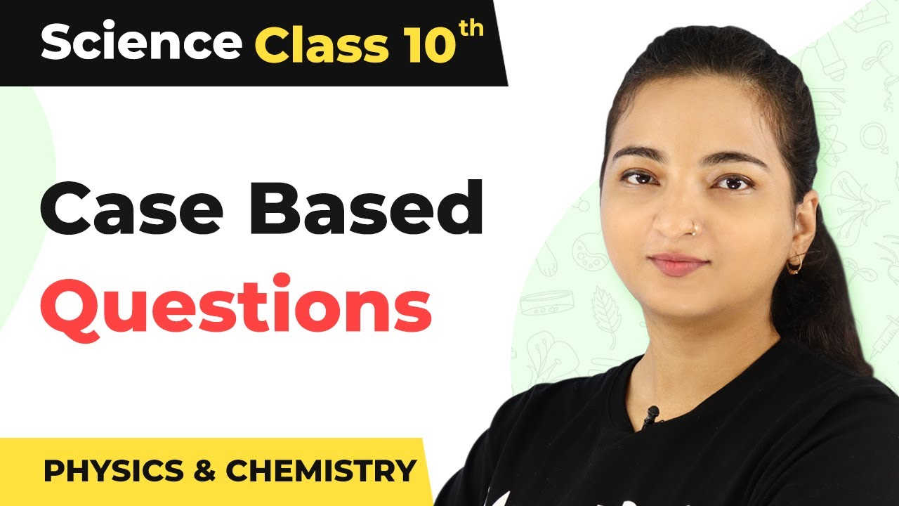 Case Based Questions Class 10 Science Case Based Questions Class 10
