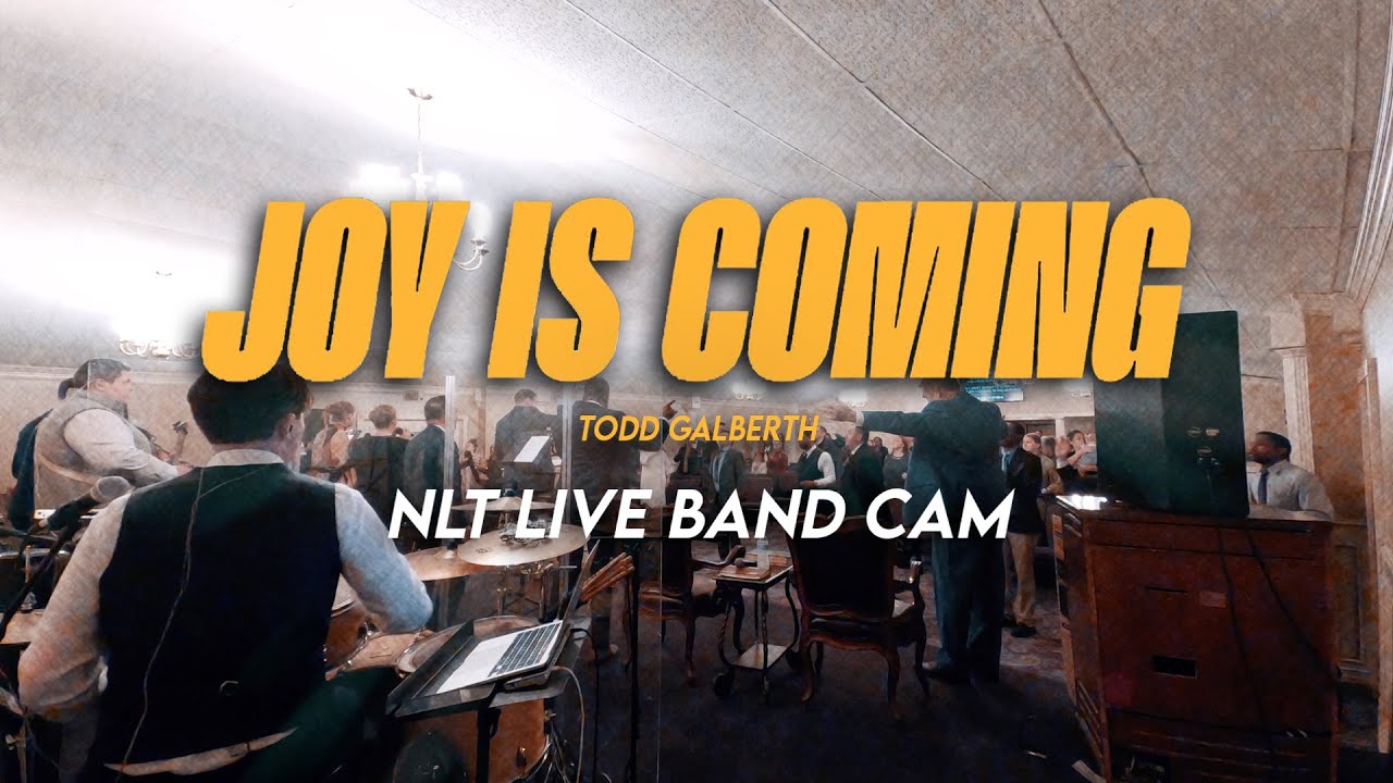 JOY IS COMING // NLT Worship Service Cam // Todd Galberth - YouTube