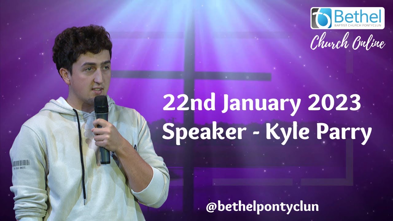 Bethel Pontyclun Online | Preach - Kyle Parry | Sunday 22nd Jan 2023 (Subtitled Version) - YouTube