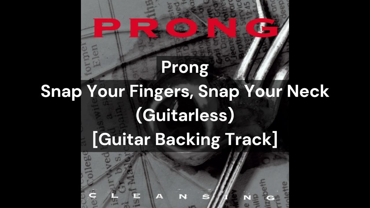 Prong - Snap Your Fingers, Snap Your Neck (Guitarless) [Guitar Backing ...