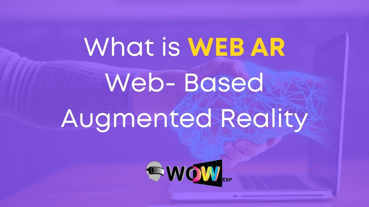 WoWExp Technologies: What is WEB AR? (Web-Based Augmented Reality ...
