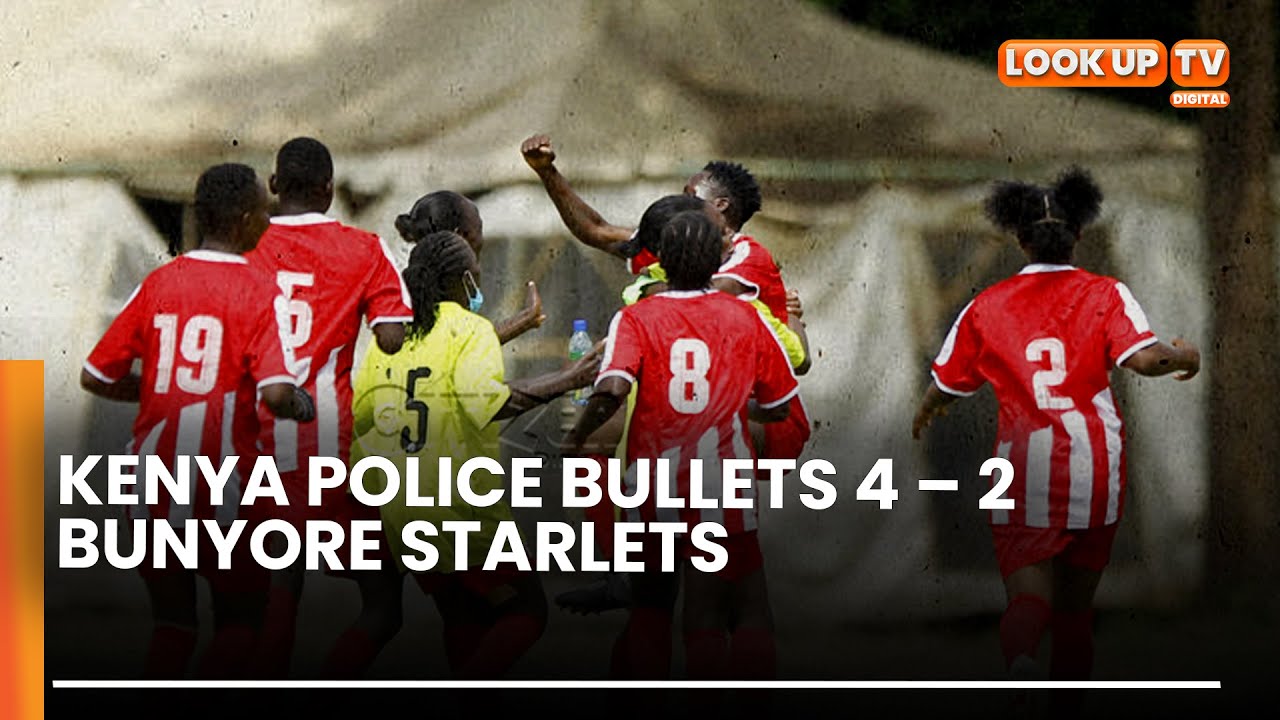 Kenya Police Bullets 4 – 2 Bunyore Starlets - YouTube
