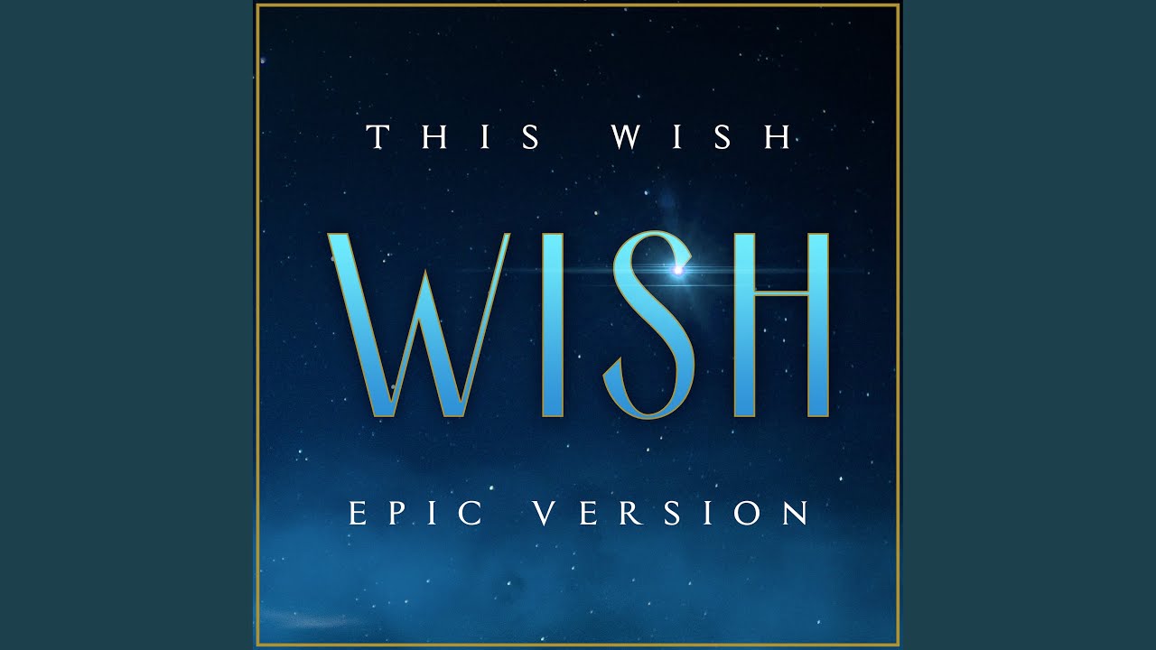 Wish - This Wish (Epic Version) - YouTube