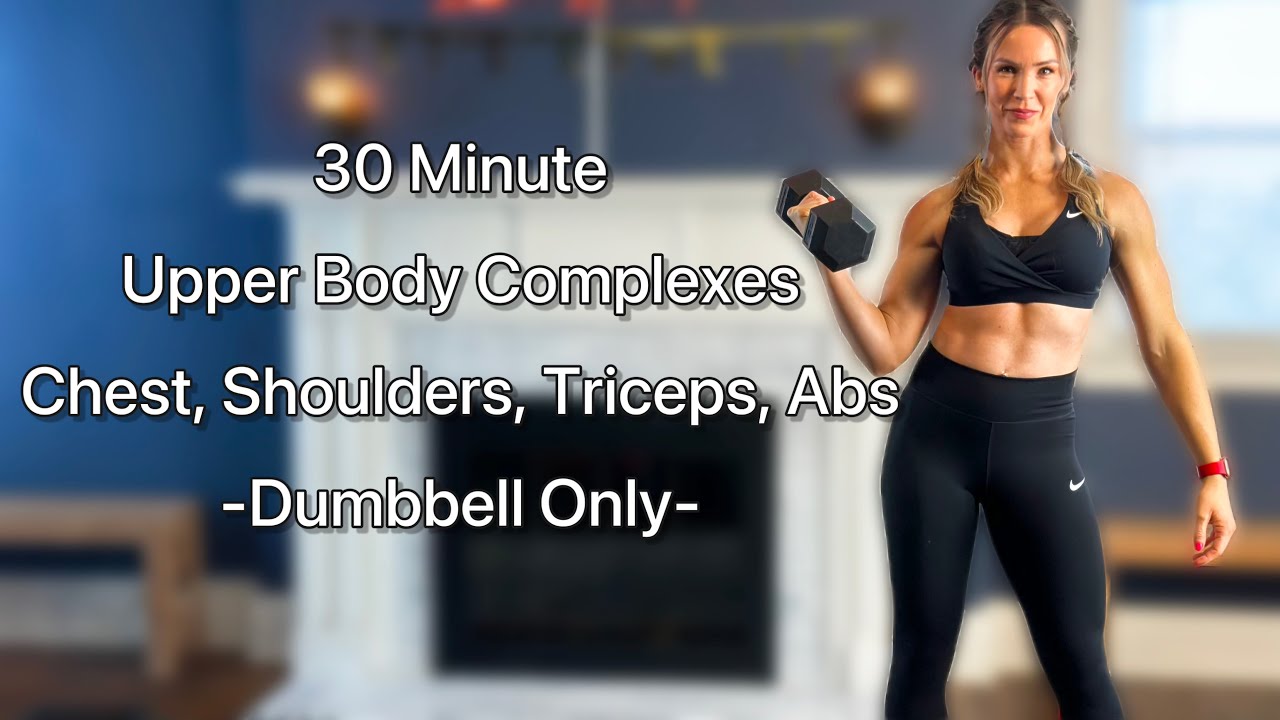 30 Minute Upper Body Complexes-Chest, Shoulders, Triceps, Abs - YouTube