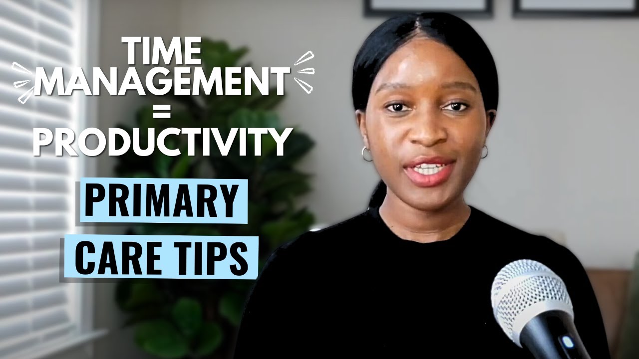 Time Management Tips to Help Primary Care Doctors Maximize Productivity ...