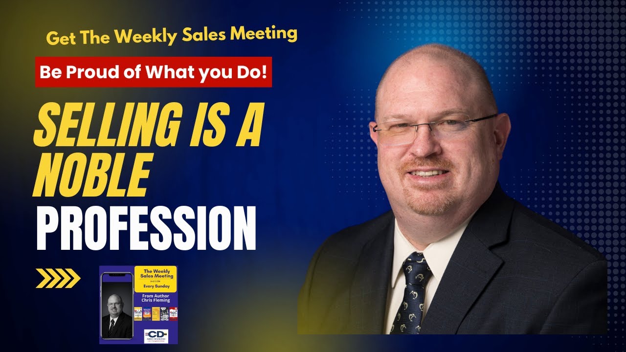 Selling is a noble profession. Be proud of what you do. (Weekly Sales ...