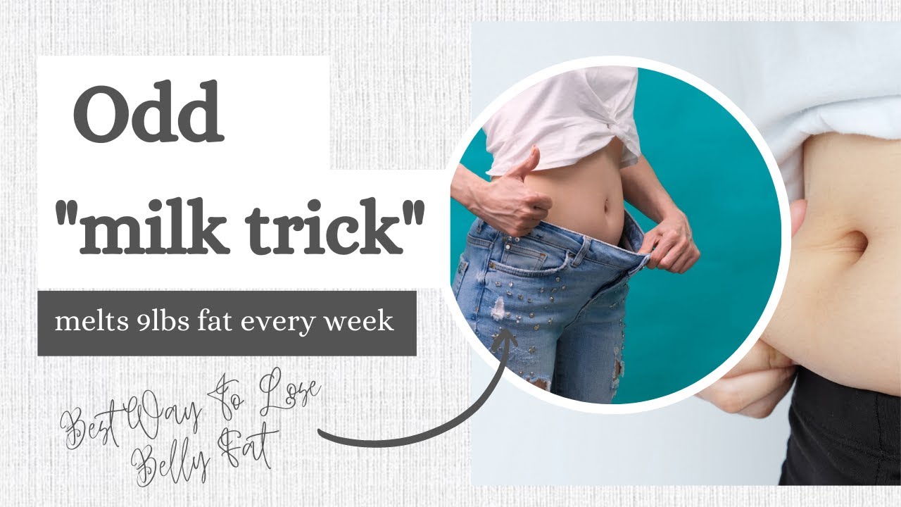 Best Way To Lose Belly Fat | Odd "milk trick" melts 9lbs fat every week ...
