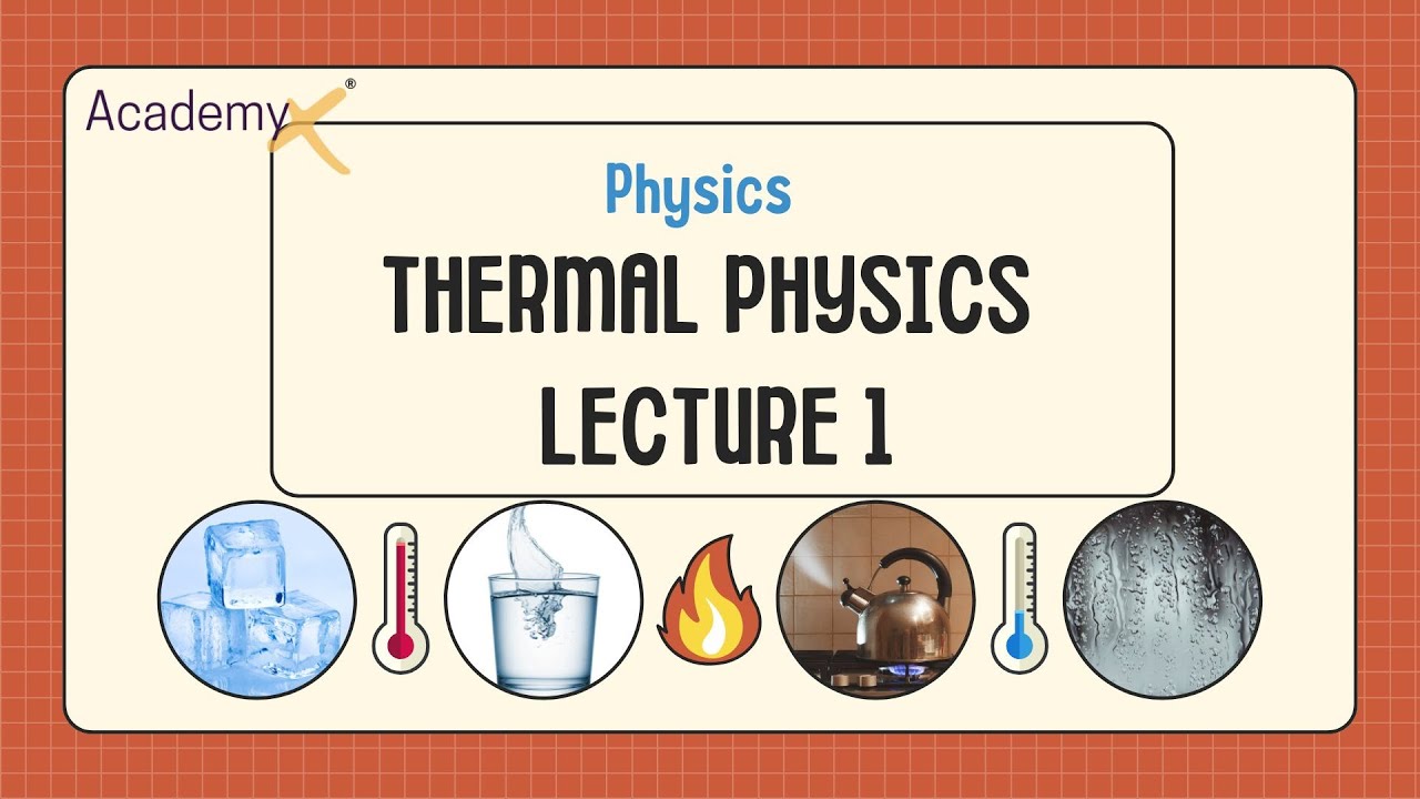 Thermal physics lecture 1 IGCSE CIE: Physics(IGCSE, O level, GCSE, A ...