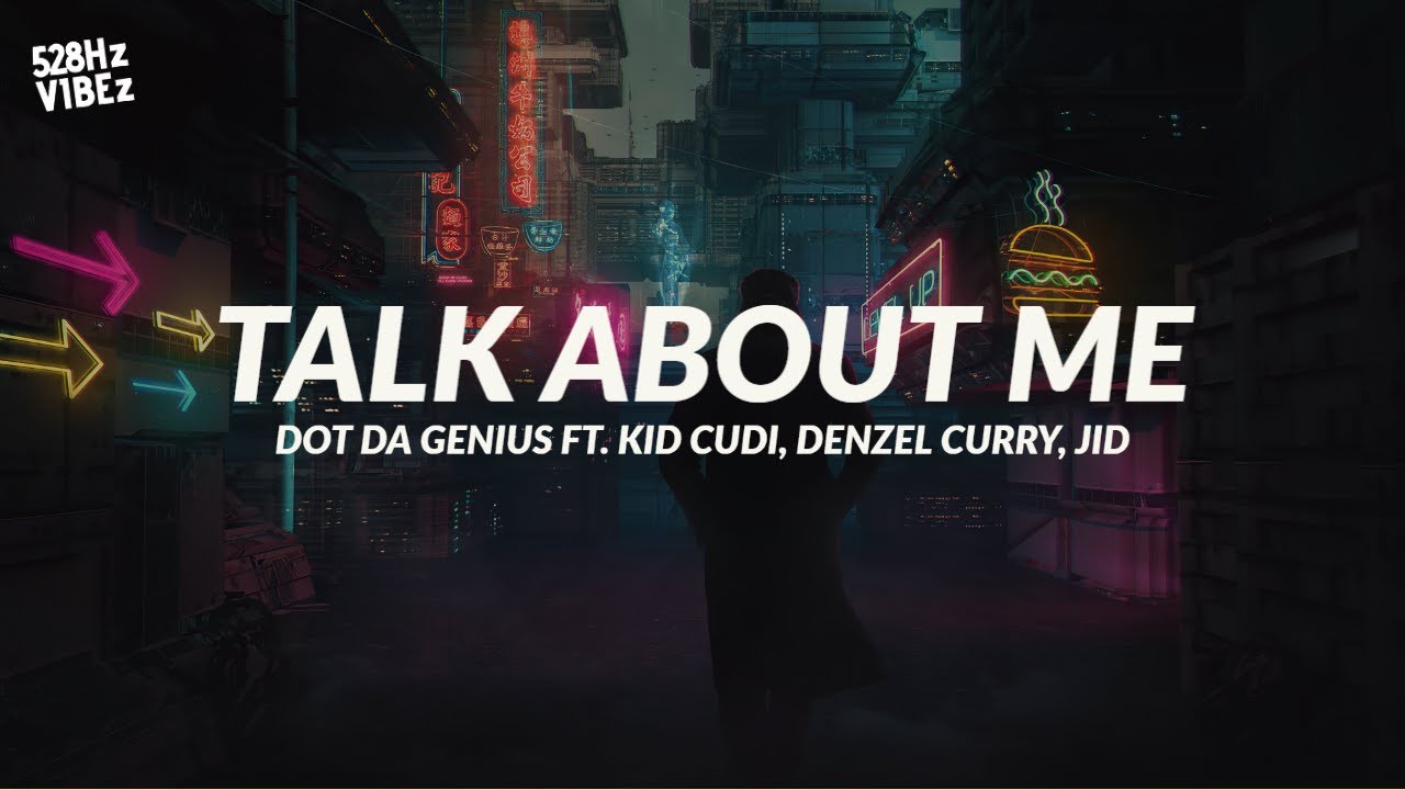 Dot Da Genius ft. Kid Cudi, Denzel Curry & J.I.D. - Talk About Me ...
