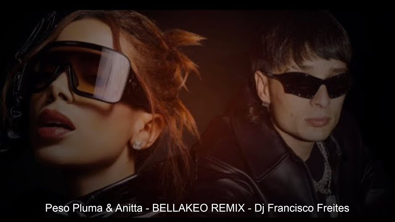 Peso Pluma & Anitta - BELLAKEO REMIX - Dj Francisco Freites - 95BPM ...