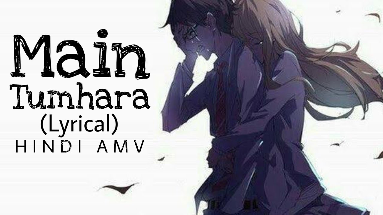 Main Tumhara AMV Lyrical YouTube main-tumhara-amv-lyrical-youtube