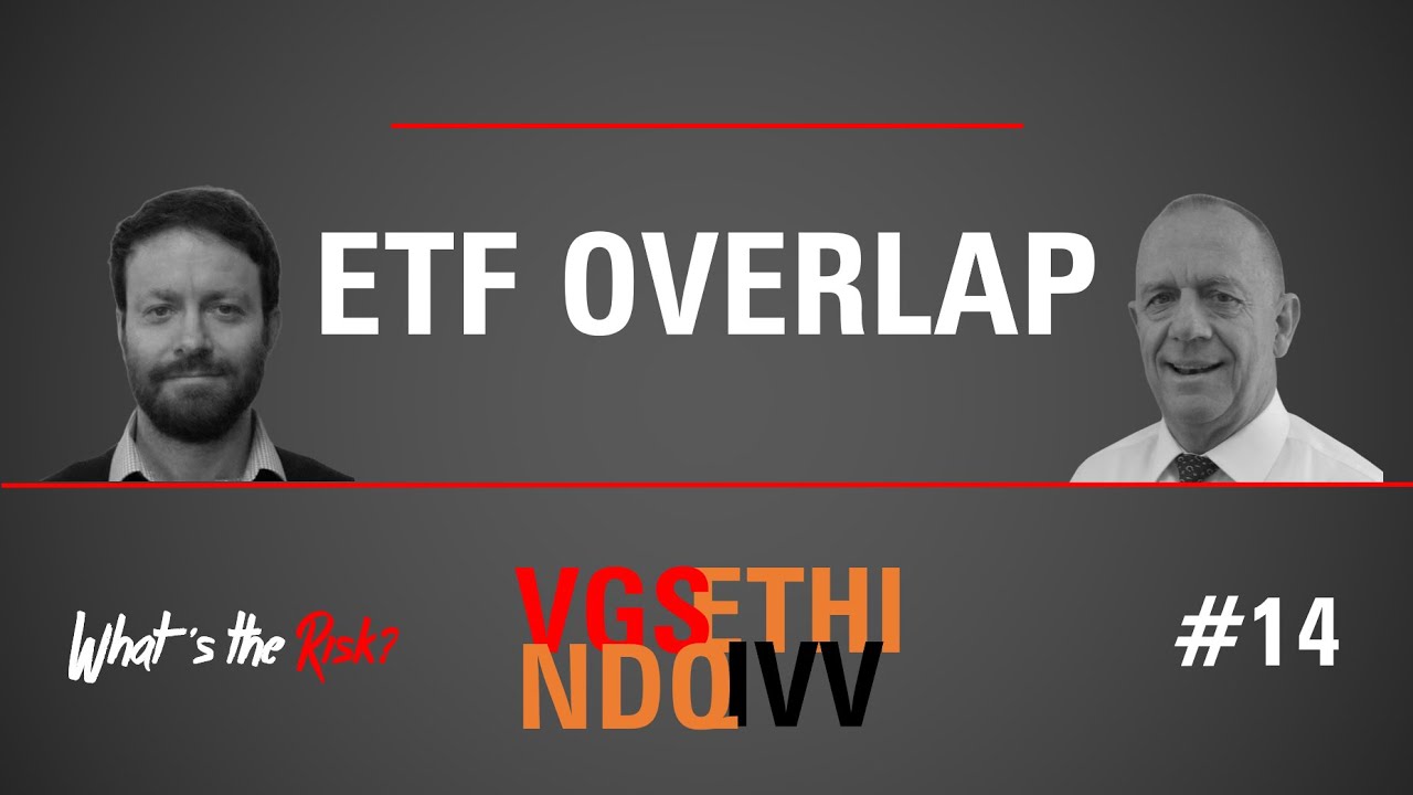 ETF Overlap: VGS IVV NDQ ETHI | What’s the Risk? 14 - YouTube