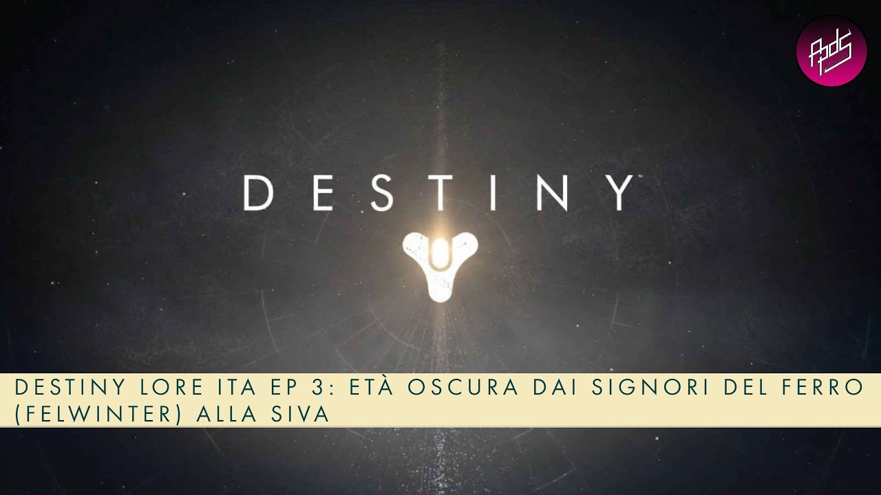 DESTINY LORE ITA EP 3:ETÀ OSCURA DAI SIGNORI DEL FERRO (FELWINTER) ALLA ...