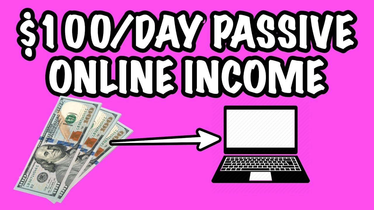 How To Make $100 Per Day In Passive Online Income For 2020 - YouTube