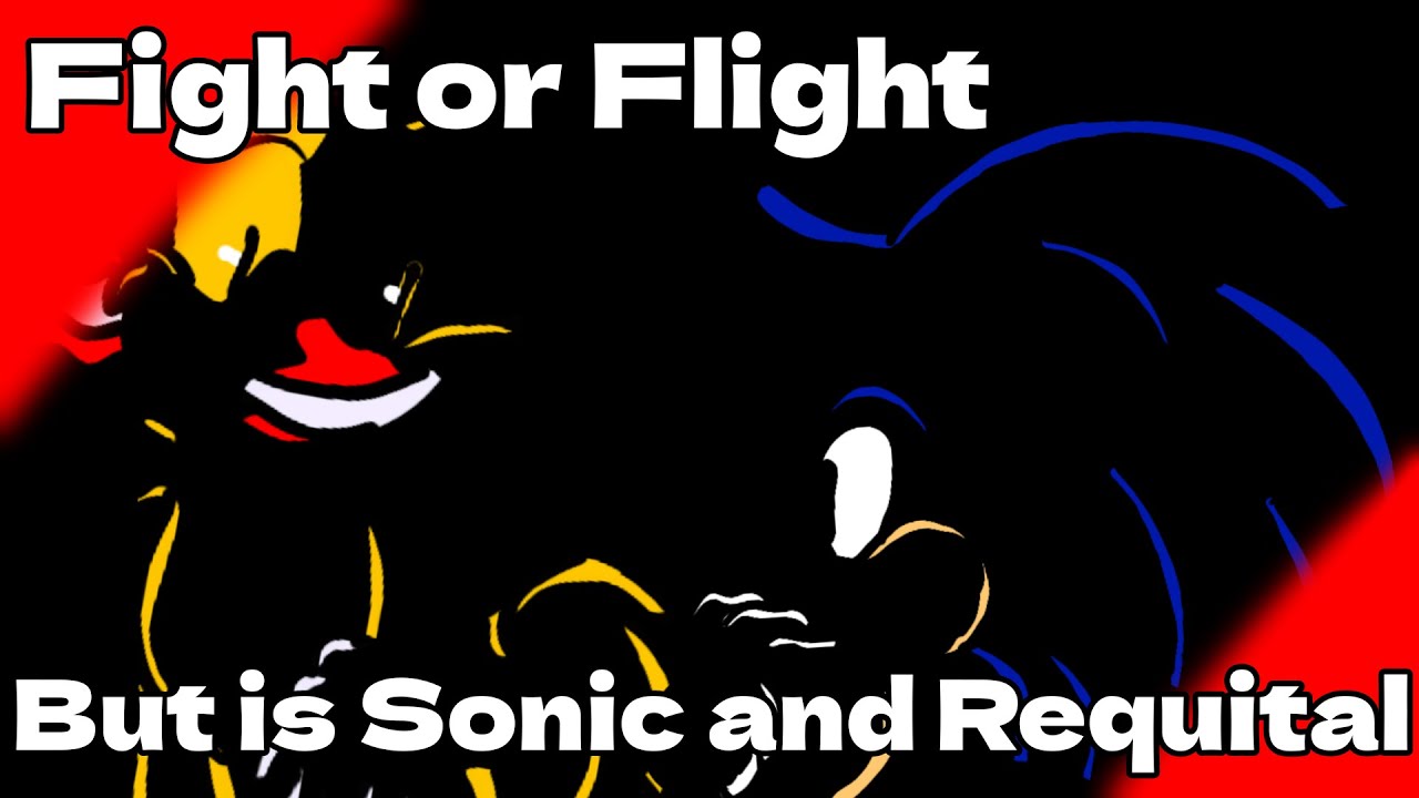 Fight Or Flight But Is Sonic And Requital - YouTube