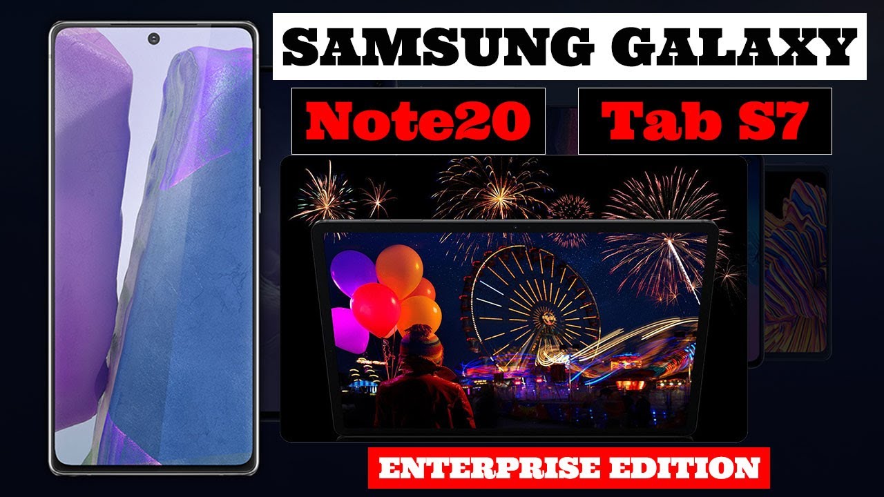 Samsung Galaxy Note20 and Galaxy Tab S7 Enterprise Edition Announced ...