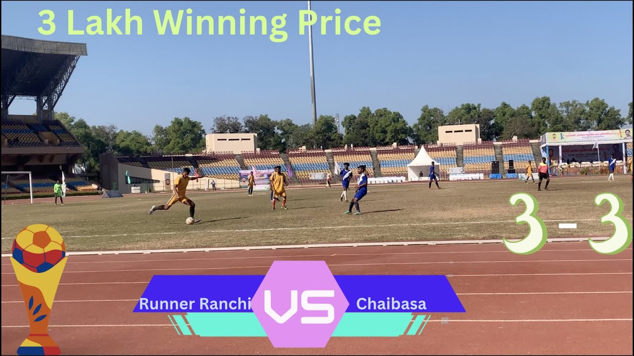 Football Match. Runner Ranchi VS Chaibasa | 3 Lakh winning Price ...
