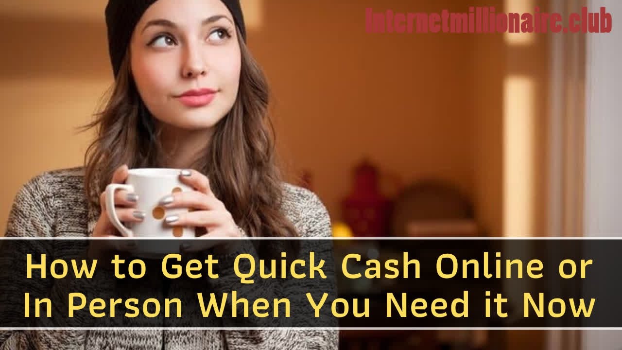 How to Get Quick Cash Online or In Person When You Need it Now - YouTube