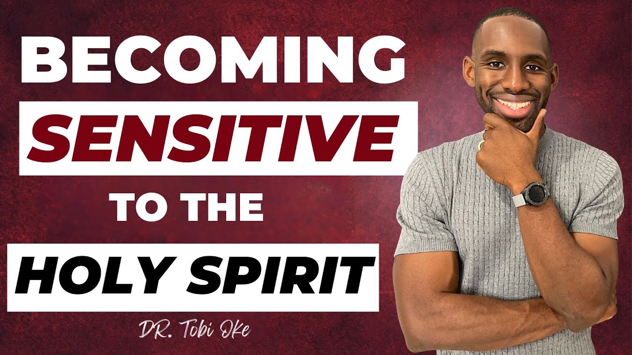 How To Become Sensitive To The Holy Spirit || Dr. Tobi Oke - YouTube