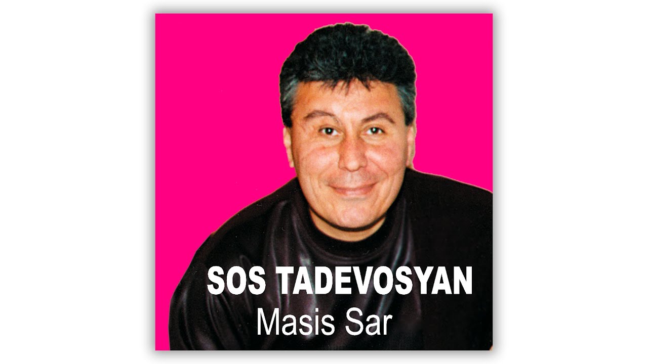 Sos Tadevosyan - Masis Sar | Армянская музыка | Armenian music ...