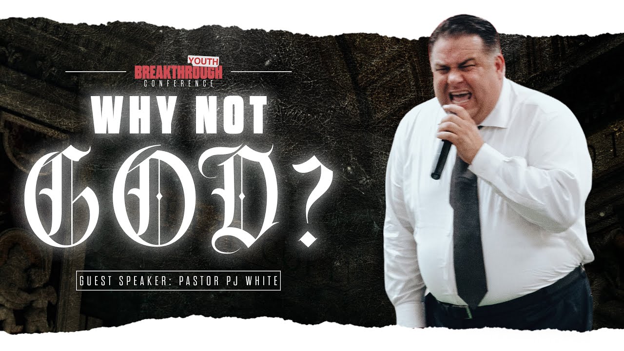 "Why Not God" | Guest Speaker Pastor PJ White | Youth Breakthrough ...