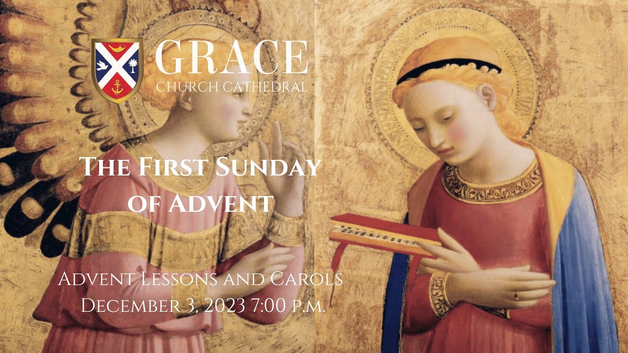 Advent Lessons and Carols, The First Sunday of Advent, December 3, 2023 ...