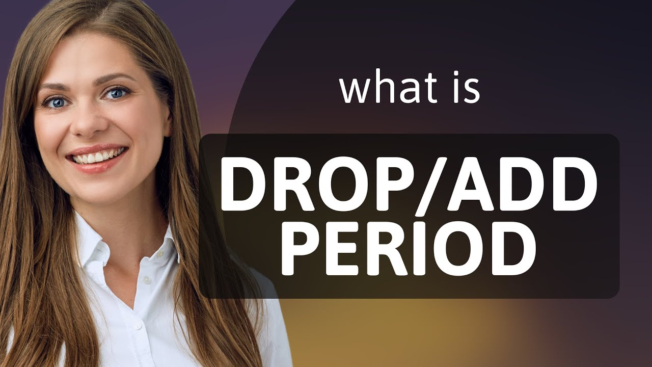 Understanding the "Drop/Add Period" in Academic Settings - YouTube