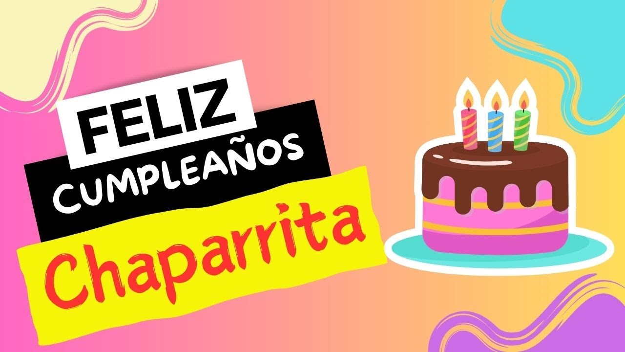 🌟Feliz Cumpleaños CHAPARRITA - Happy Birthday - Las Mañanitas - YouTube