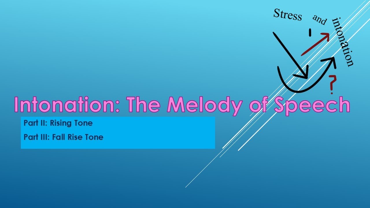 Intonation: The Melody of Speech Part II and Part III - YouTube