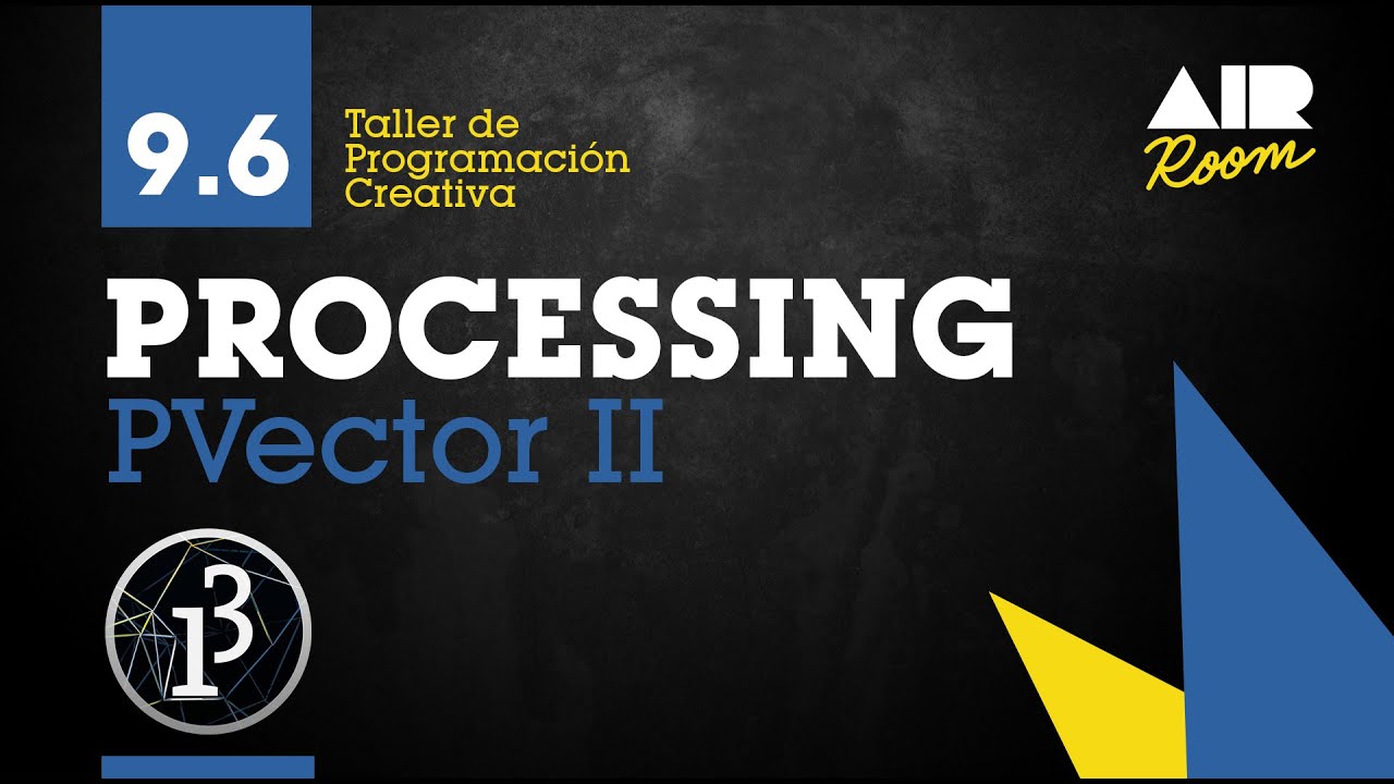 PROCESSING: 9.6 PVector II [En español] - YouTube