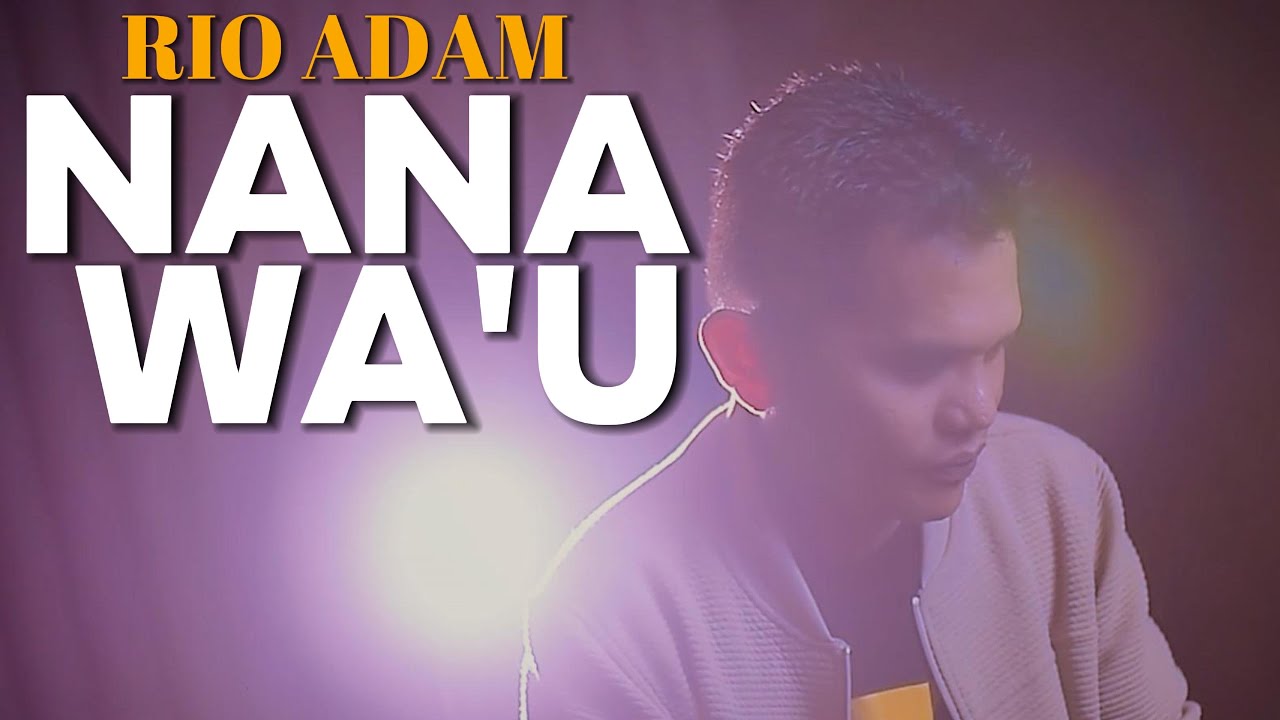 NANA WA'U Cover Rio Adam ( Official Lirik Video ) - YouTube