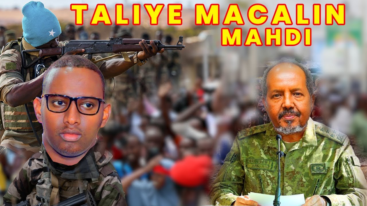 DEG DEG: TALIYE MACALIN MAHDI OO DIL KA BADBAADAY IYO KACDOON KA DHAN ...
