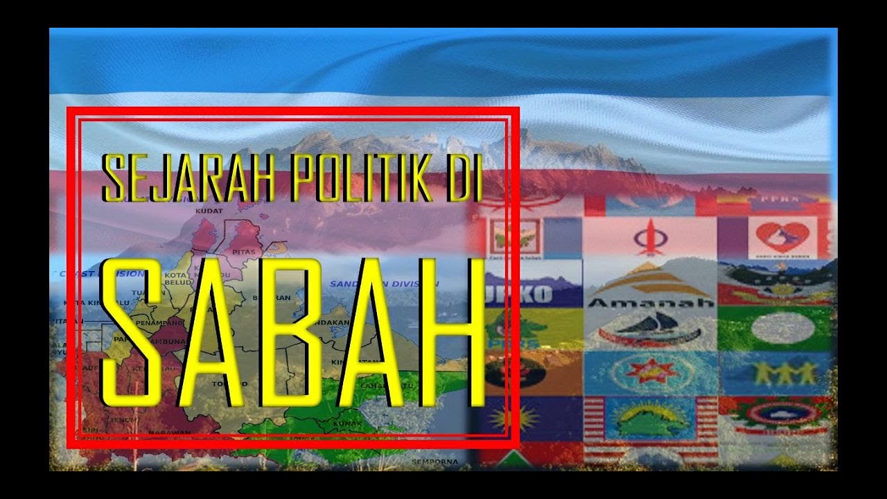 SEJARAH POLITIK SABAH | Sejarah Pilihan Raya Di Sabah | - YouTube