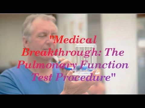 "Medical Breakthrough: The Pulmonary Function Test Procedure" # ...