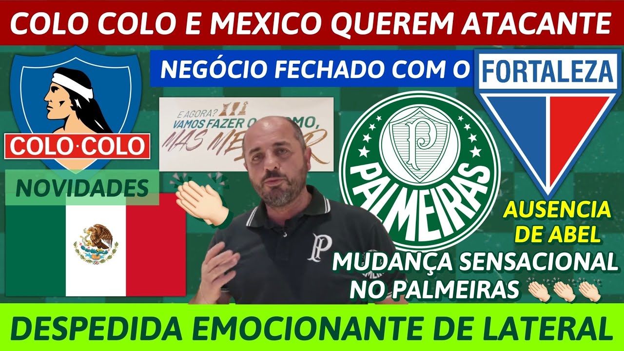 🚨ÓTIMA MUDANÇA NO VERDÃO | NEGÓCIO FECHADO | COLO COLO E MEXICO DE 👀 ...