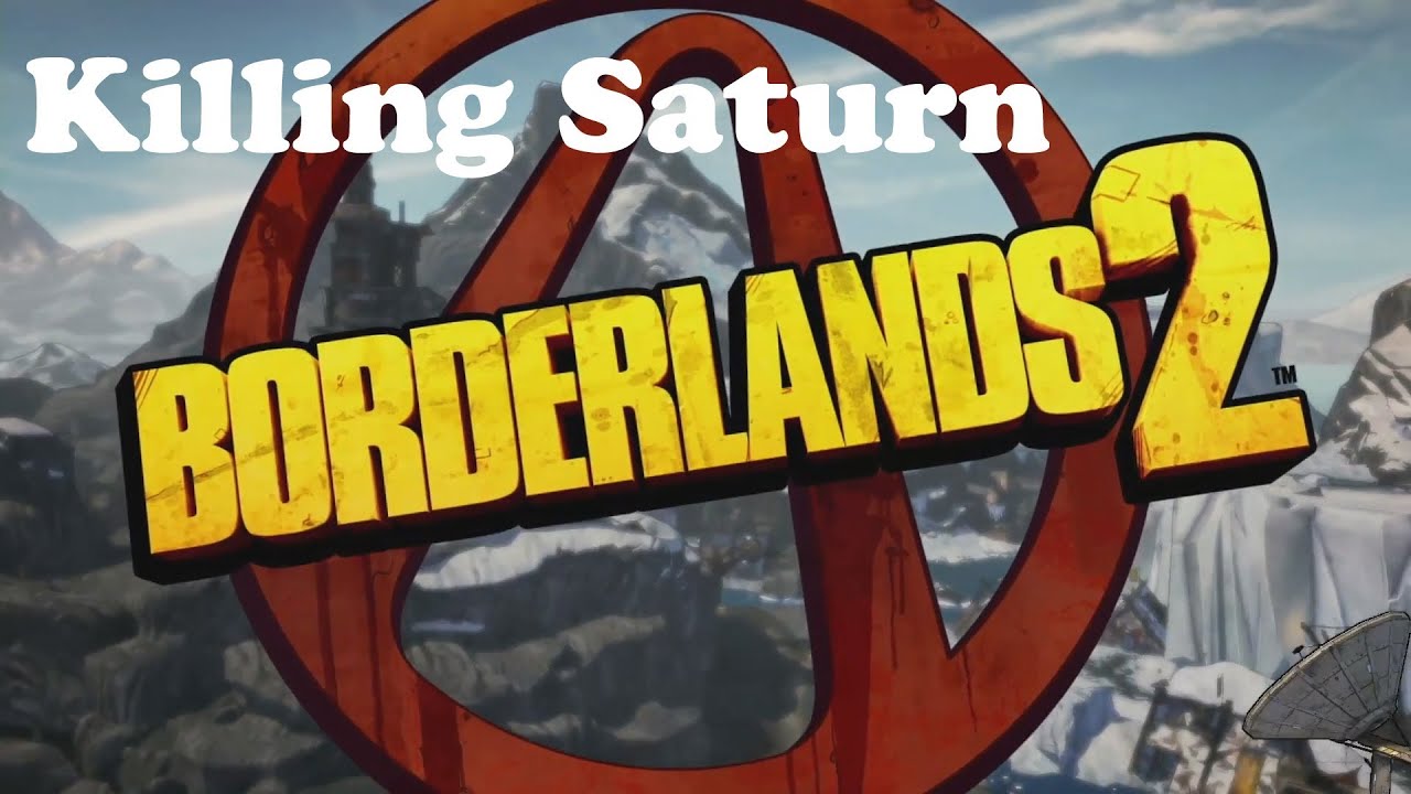 Borderlands 2 - Killing Saturn - YouTube