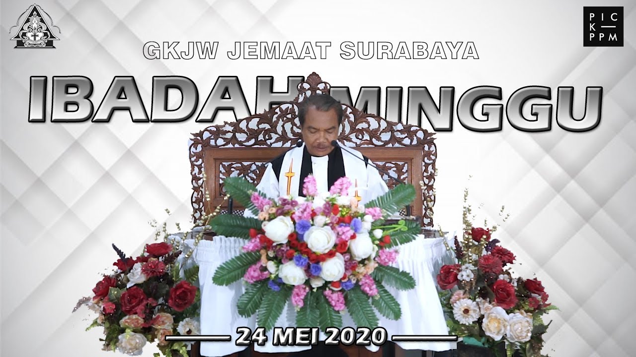 Ibadah Minggu 24 Mei 2020 Gkjw Jemaat Surabaya Youtube