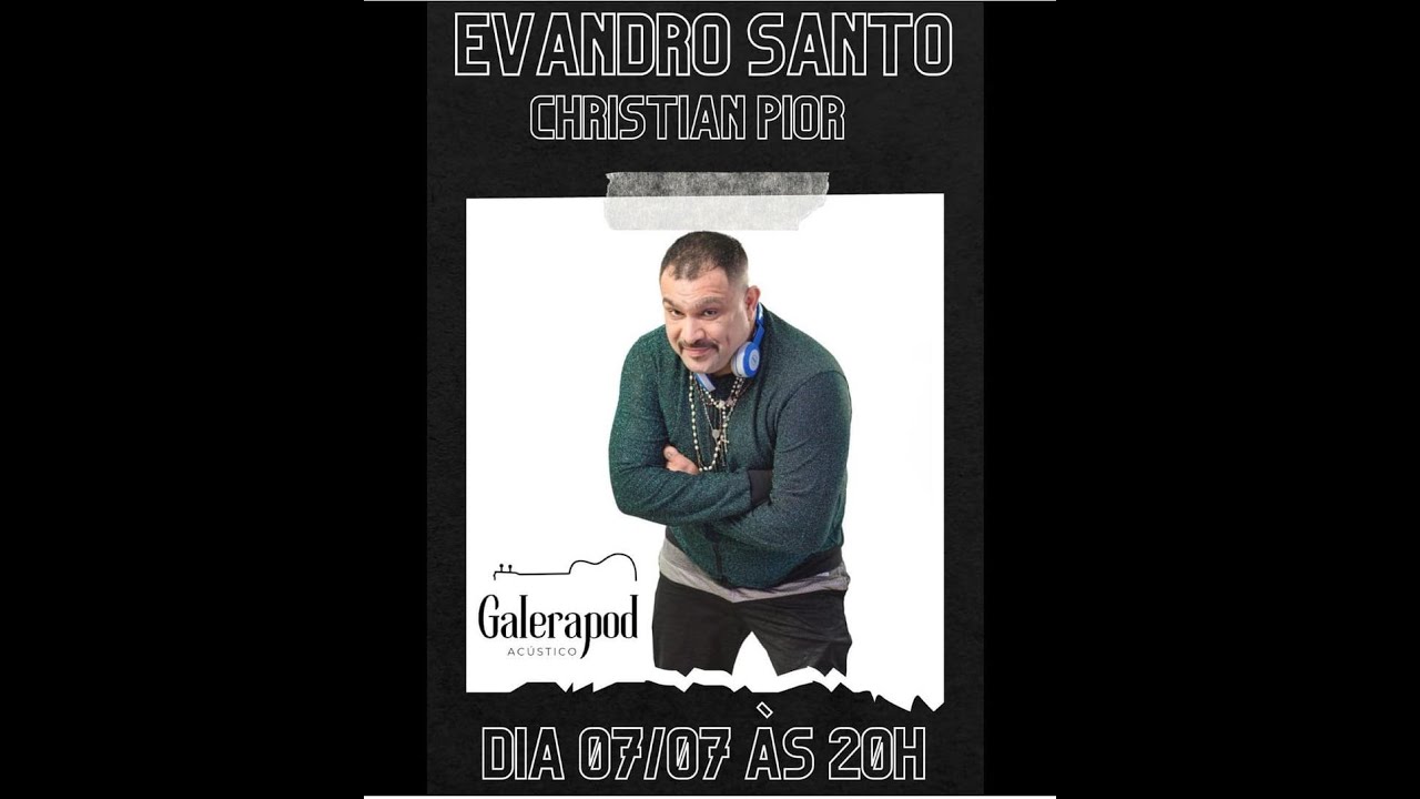 Galerapod 07/07/2023: Evandro Santo o Christian Pior do Pânico - YouTube