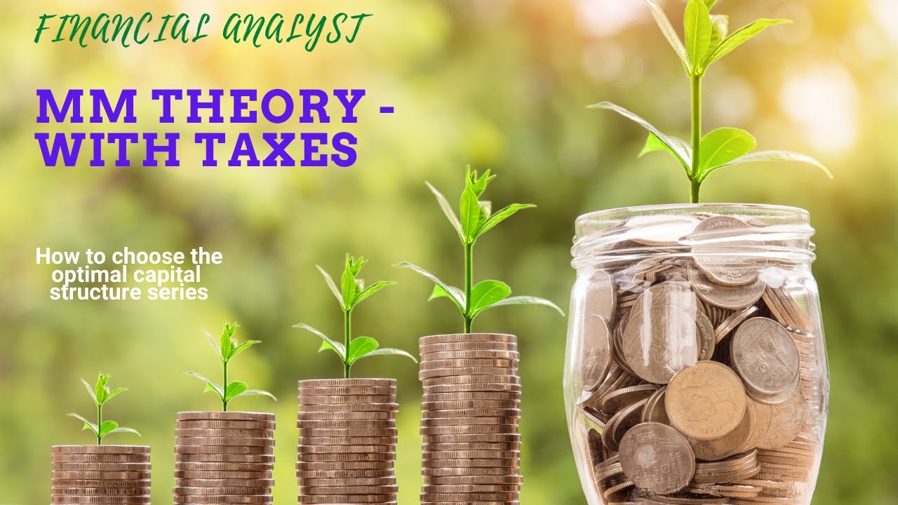 MM Theory of Capital Structure with Corporate Taxes - YouTube
