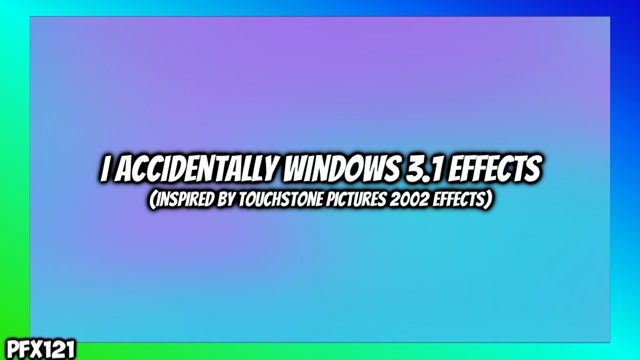 I accidentally Windows 3.1 Effects (Inspired by Touchstone Pictures ...