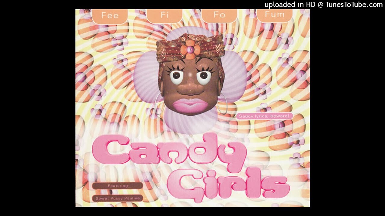CANDY GIRLS feat. SWEET PUSSY PAULINE - Fee fi fo fum / radio edit / 3,19'' - YouTube
