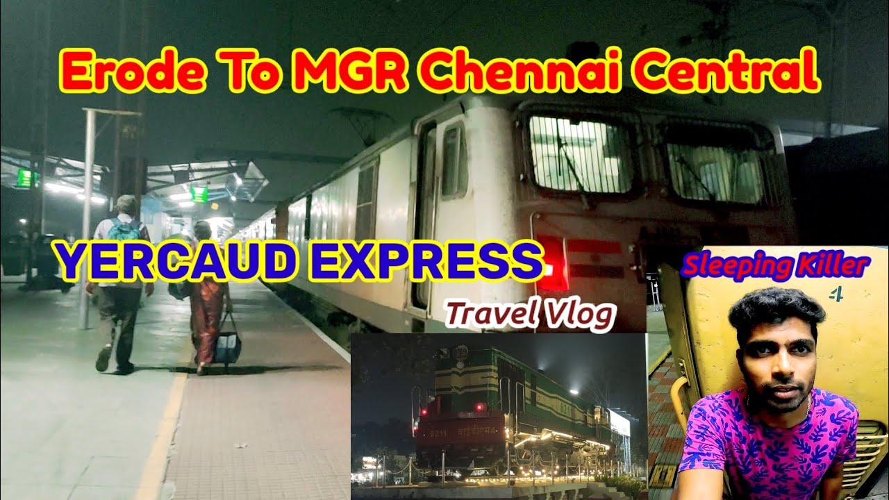 YERCAUD EXPRESS TRAVEL VLOG!!! Erode To MGR Chennai Central # ...