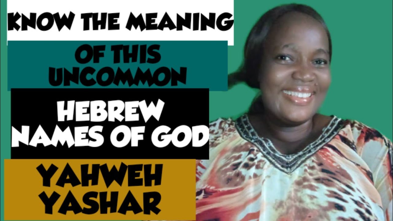 WHAT IS THE MEANING OF YAHWEH YASHAR ? : HEBREW NAMES OF GOD IN THE ...