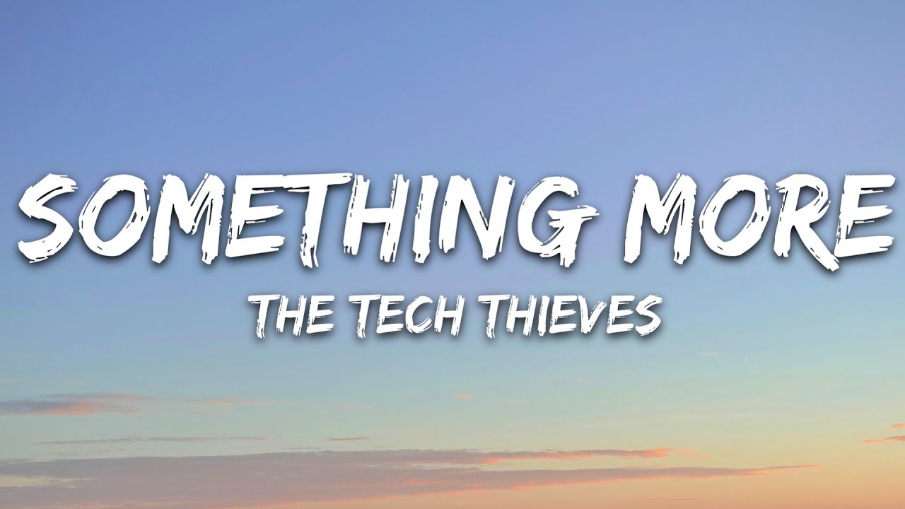 The Tech Thieves - Something More (Lyrics) - YouTube