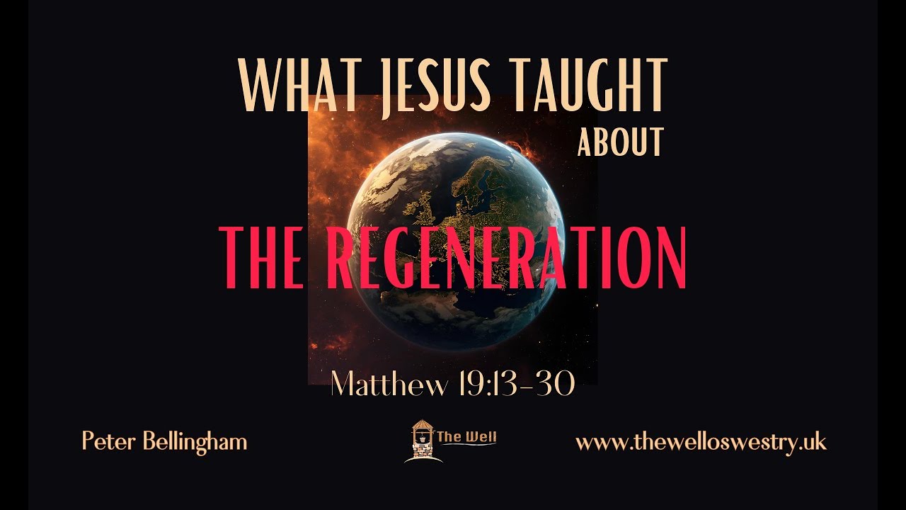What Jesus taught about THE REGENERATION (Matthew 19:13-30) - YouTube