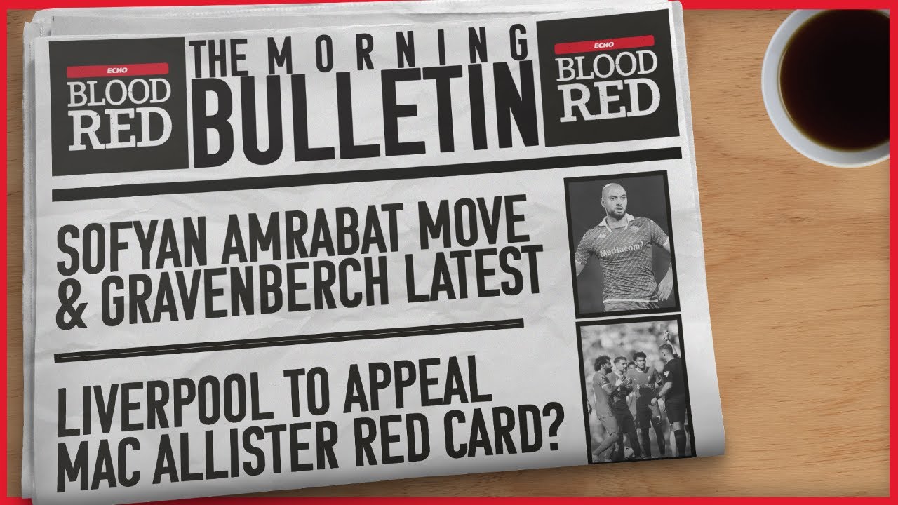 Liverpool News Daily | Sofyan Amrabat Move, Ryan Gravenberch Transfer & Mac Allister Red Card ...