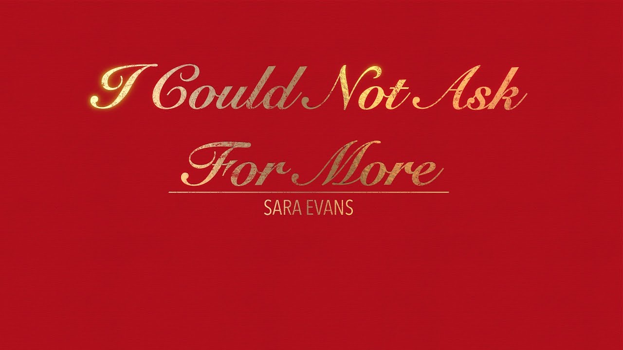 I COULD NOT ASK FOR MORE WITH LYRICS BY SARA EVANS HD 1080p - YouTube