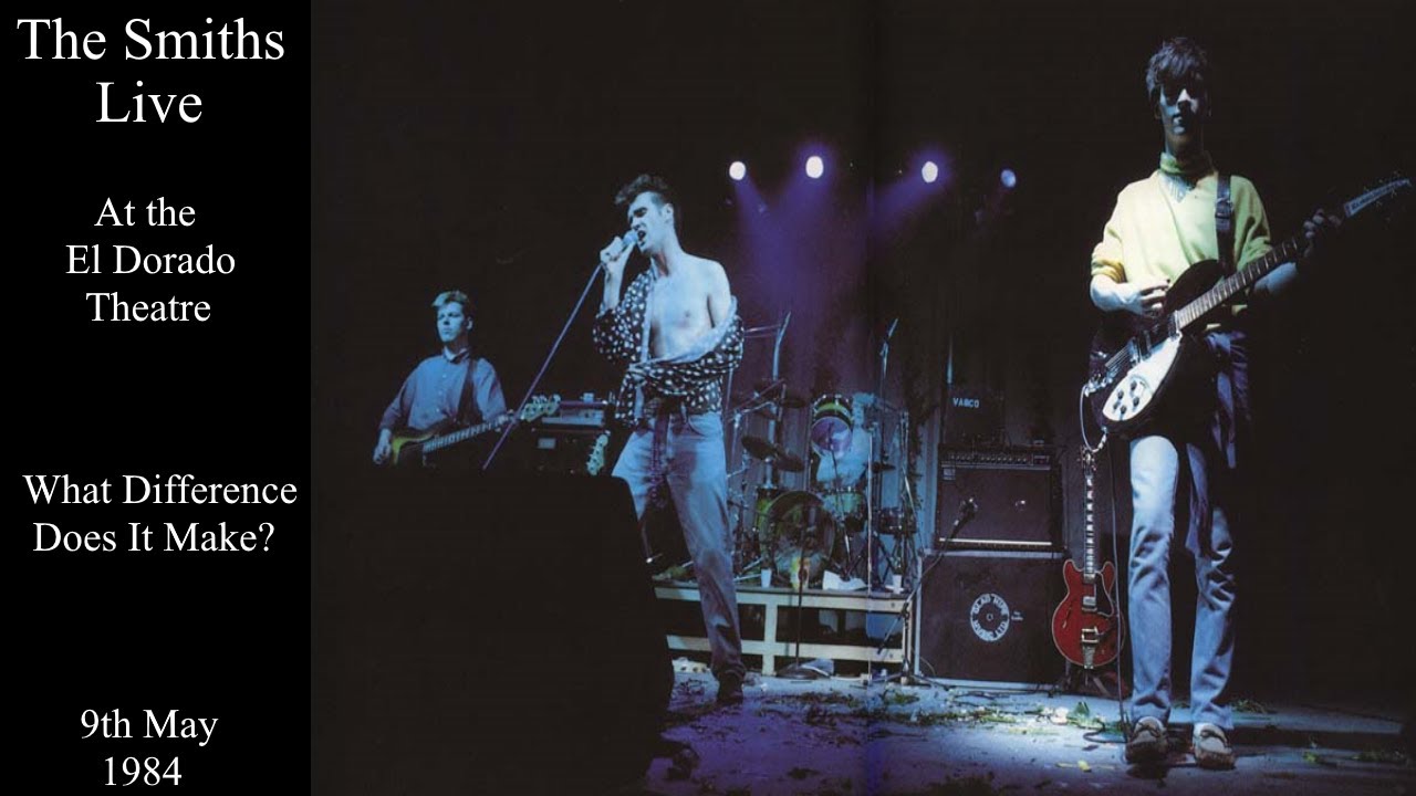 The Smiths Live | What Difference Does It Make? | The Eldorado Theatre ...