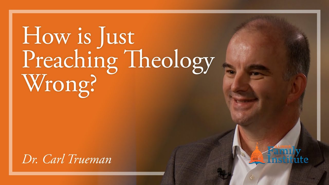 Dr. Carl Trueman: How is Just Preaching Theology Wrong? - YouTube